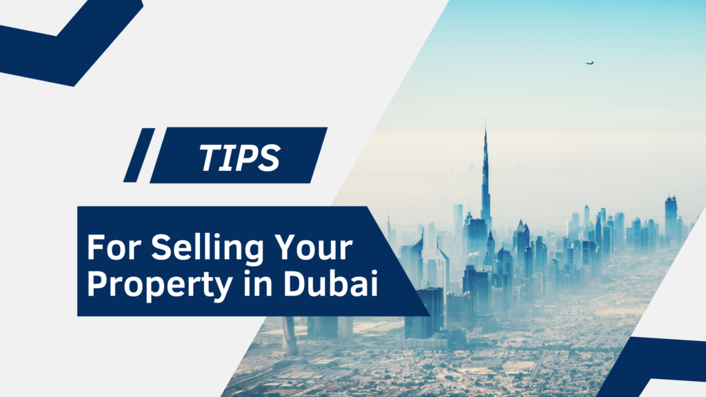 Tips for Selling Your Property in Dubai: Strategies to Maximize Profit